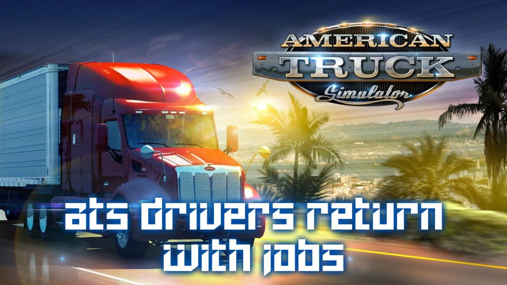 DRIVERS RETURN WITH JOBS V1.0 MOD American Truck Simulator Mods - ATS ...