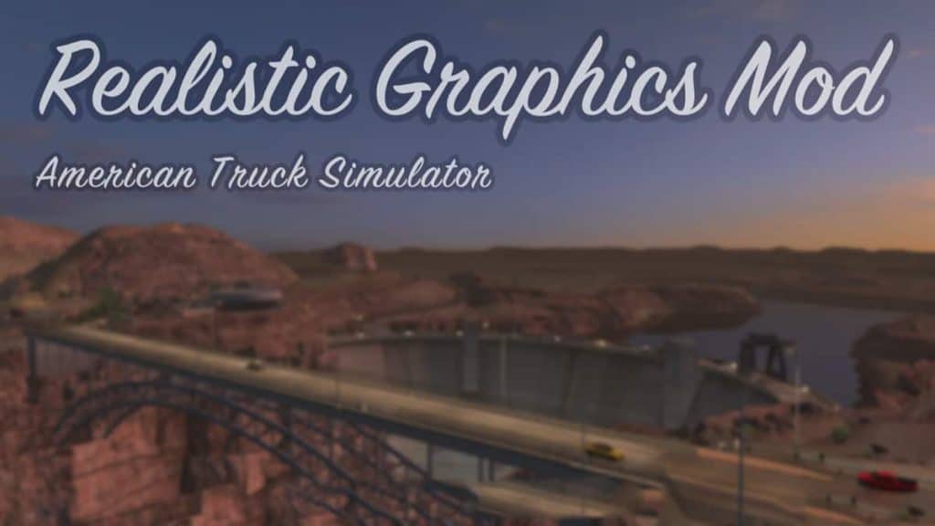 Realistic Graphics Mod v5.1 Mod - ATS Mod | American Truck Simulator Mod